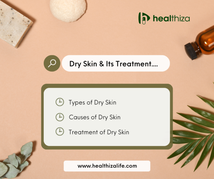 Dry Skin - Causes, Types and Its Treatment - Healthiza